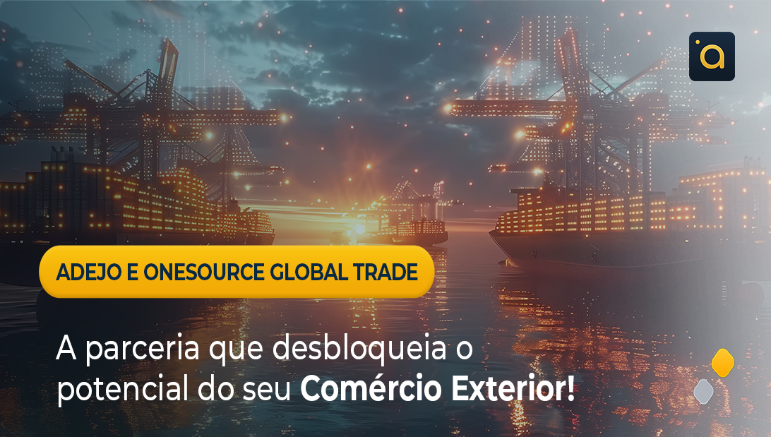 Parceria Adejo e ONESOURCE: Transforme seu Comércio Exterior